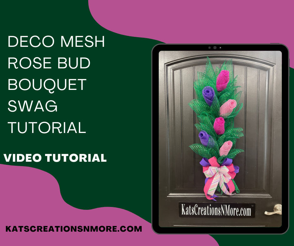 Deco Mesh Rose Bud Bouquet Swag Tutorial – KatsCreationsNMore